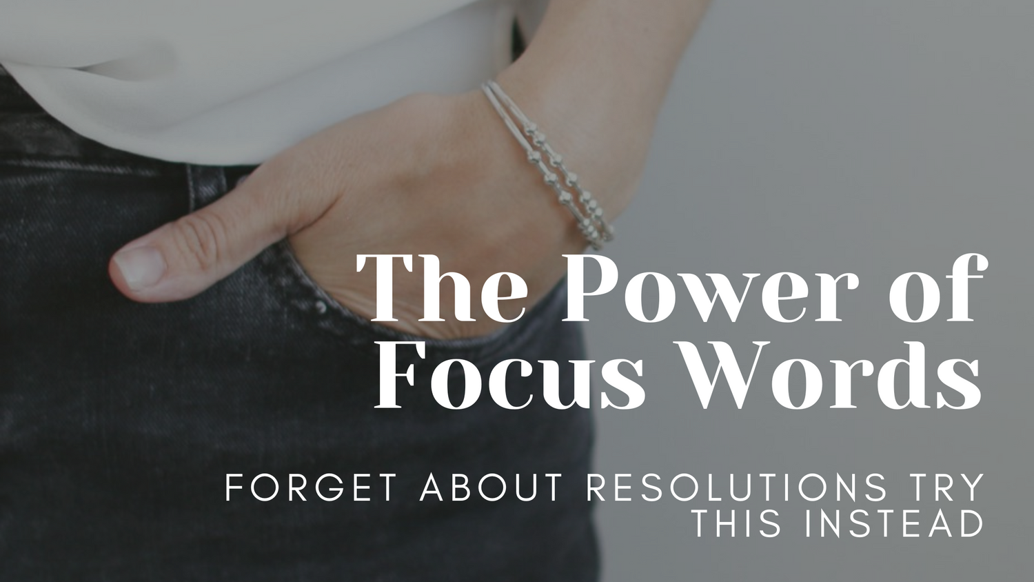 Forget the New Years Resolution - Try a Focus Word Instead – Trisha ...